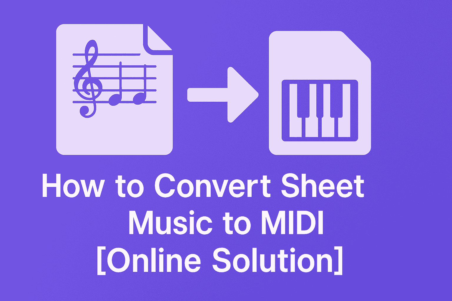 How to Convert Sheet Music to MIDI [Online Solution] | Melogenai